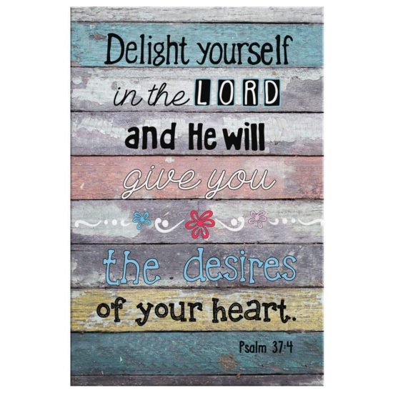 Delight Yourself In The Lord Psalm 37:4 Bible Verse Wall Art Canvas ...
