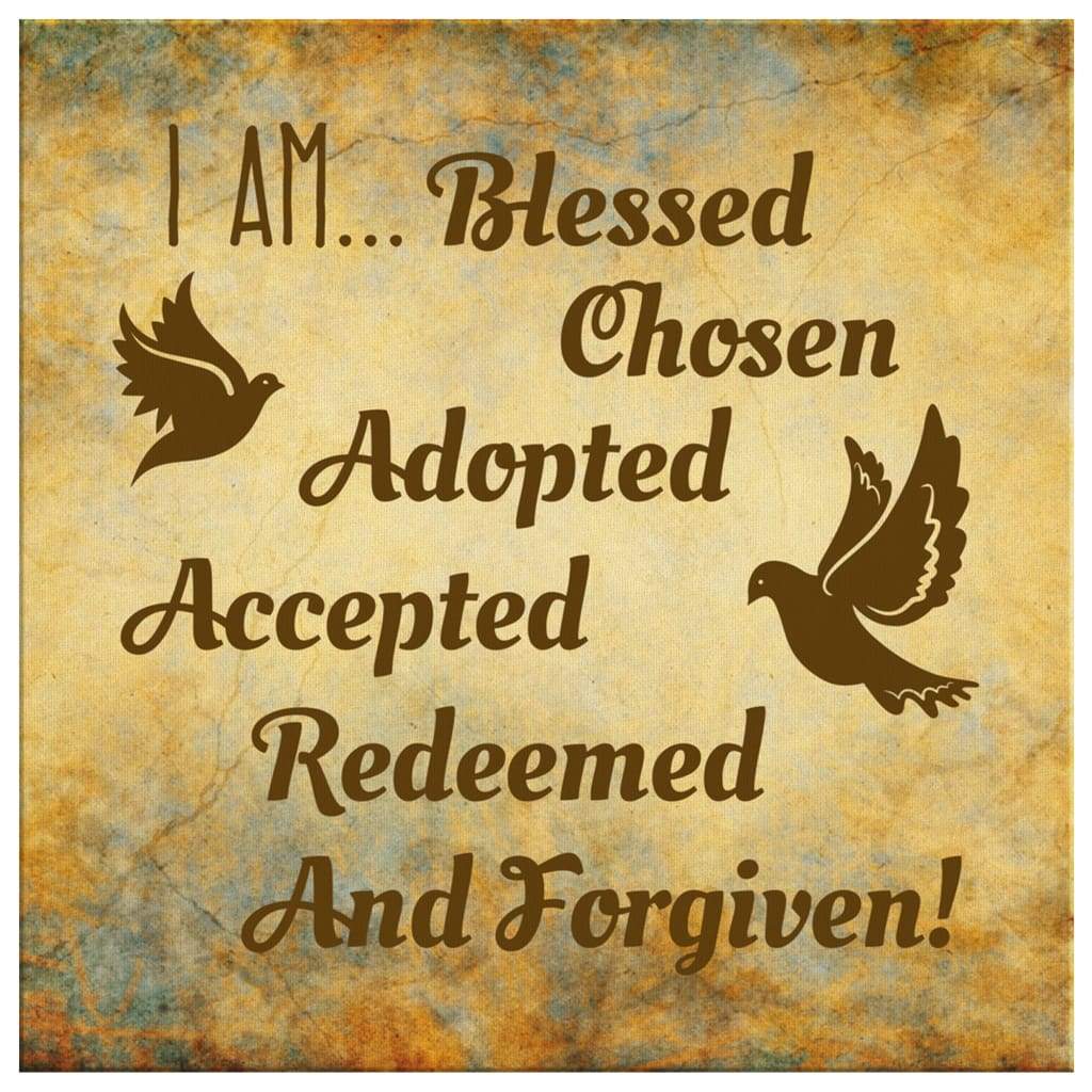 I Am Blessed Chosen Adopted Accepted Redeemed And Forgiven Canvas Wall ...