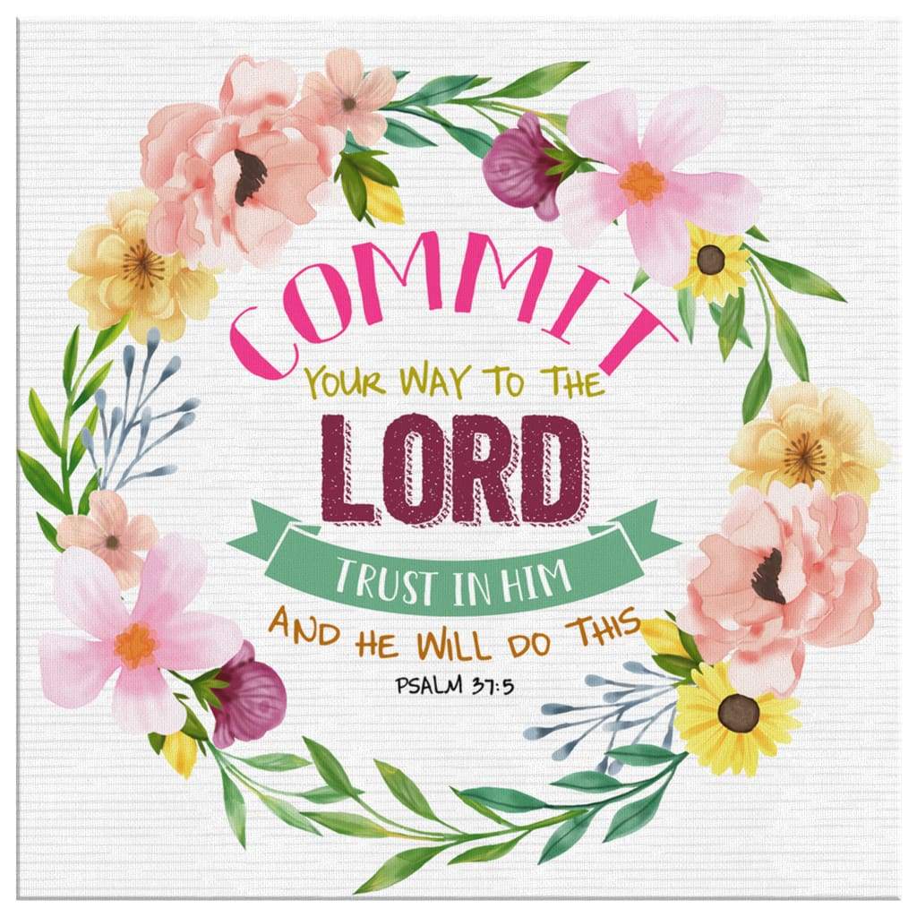 Psalm 37:5 Commit Your Way To The Lord Bible Verse Wall Art Canvas ...