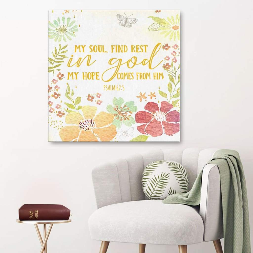 Psalm 62:5 My Soul Find Rest In God Bible Verse Wall Art Canvas ...
