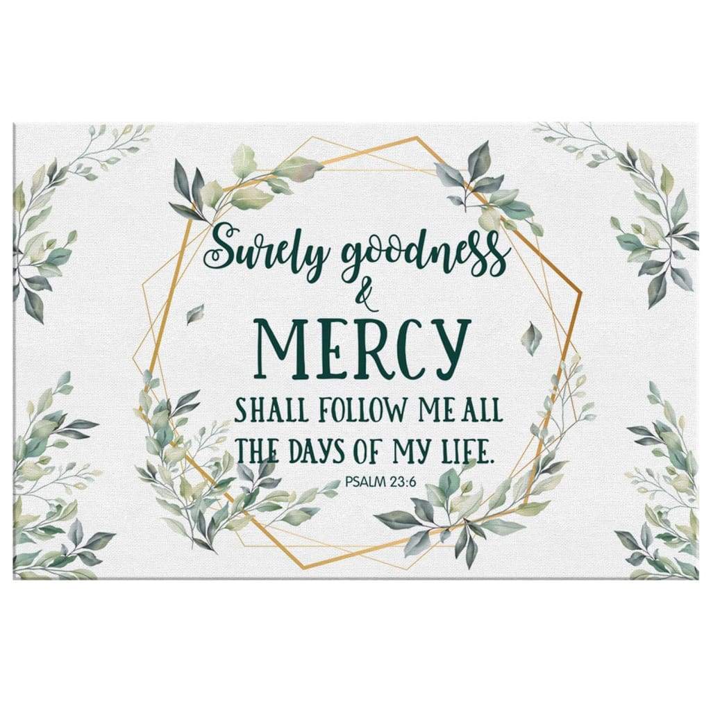 Surely Goodness And Mercy Psalm 23:6 Bible Verse Wall Art Canvas ...
